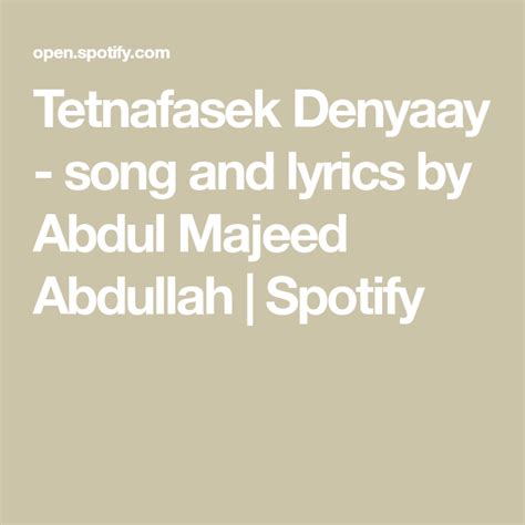 Tetnafasek Denyaay Song And Lyrics By Abdul Majeed Abdullah