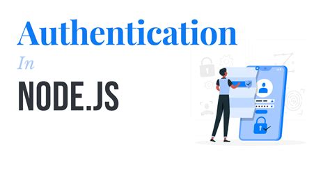Authenticate Like A Pro A Beginners Guide To Nodejs Authentication