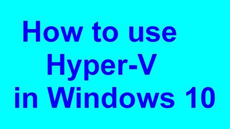 How To Use Hyper V In Windows YouTube