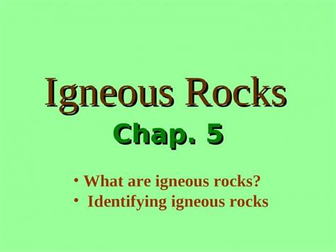 Ppt Igneous Rocks Chap 5 What Are Igneous Rocks Identifying Igneous Rocks Dokumen Tips