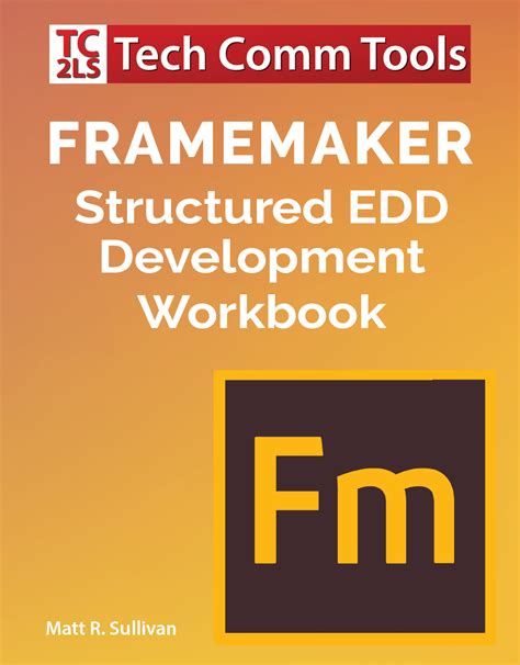 Framemaker Structured Edd Development Workbooks Tech Comm Tools