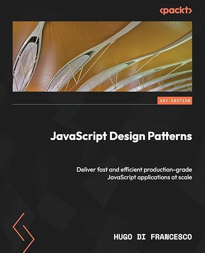 Javascript Design Patterns Deliver Fast And Efficient Production Grade