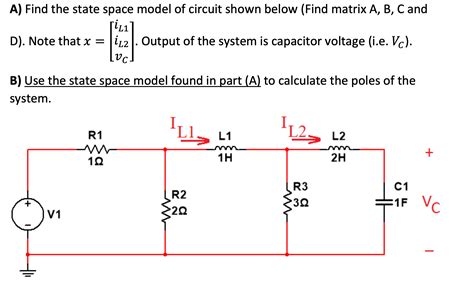 Solved A Find The State Space Model Of Circuit Shown Below Chegg Com