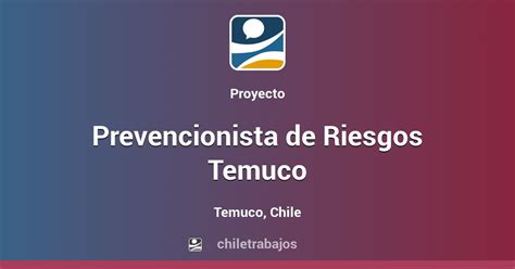 Prevencionista De Riesgos Temuco Temuco Chiletrabajos