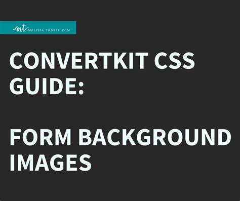 Convertkit Css Guide Form Background Images 1 • Melissa Thorpe