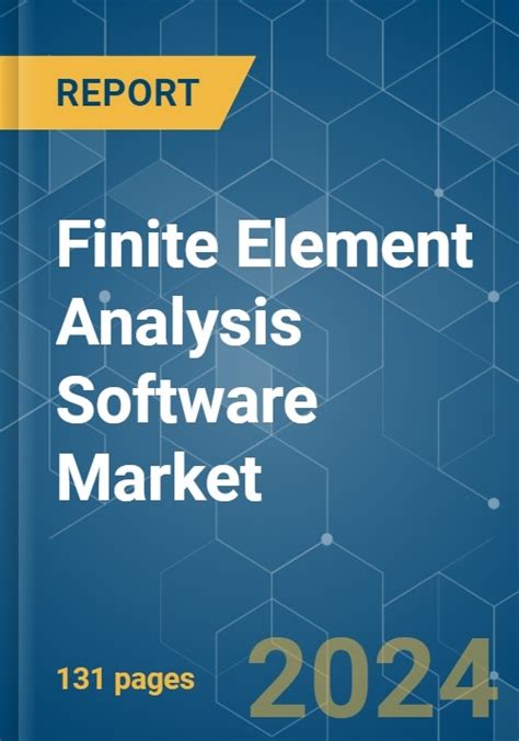 Finite Element Analysis Software Market Share Analysis Industry Trends And Statistics Growth