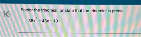 Solved Factor The Trinomial Or State That The Trinomial Is