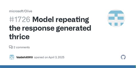 Model Repeating The Response Generated Thrice · Issue 1726 · Microsoftolive · Github