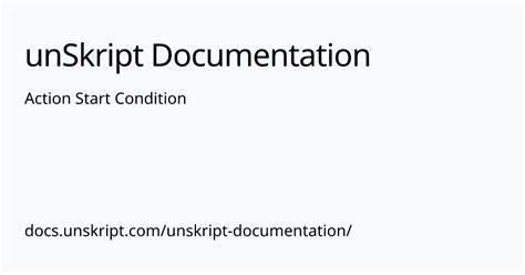 Action Start Condition Unskript Documentation