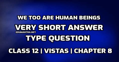 We Too Are Human Beings Very Short Answer Type Question Assumption