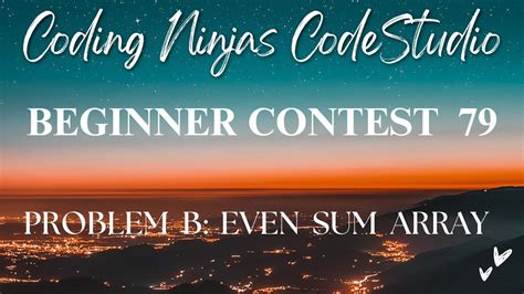 Code360 Coding Ninjas Beginner Contest 79 Problem B Even Sum Array Cpp And Java Codes