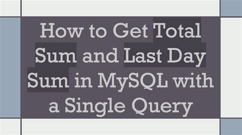 How To Get Total Sum And Last Day Sum In Mysql With A Single Query Youtube