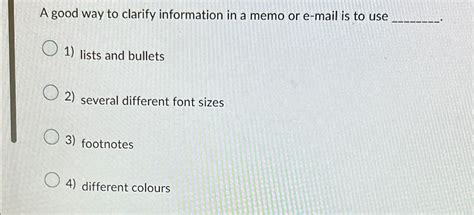 Solved A Good Way To Clarify Information In A Memo Or E Mail