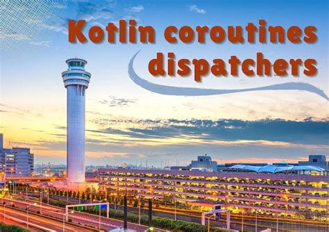 Kotlin Coroutines Dispatchers