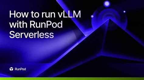 How To Run VLLM With RunPod Serverless