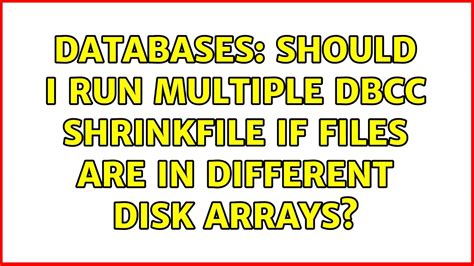 Databases Should I Run Multiple Dbcc Shrinkfile If Files Are In Different Disk Arrays Youtube