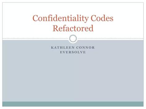 Ppt Confidentiality Codes Refactored Powerpoint Presentation Free Download Id2724455
