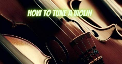 How To Tune A Violin All For Turntables