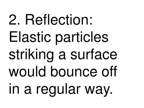 Ppt 2 Reflection Elastic Particles Striking A Surface Would Bounce