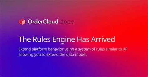 The Rules Engine Has Arrived Ordercloud Documentation