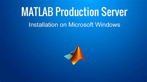 How To Install Matlab Production Server On Microsoft Windows Matlab