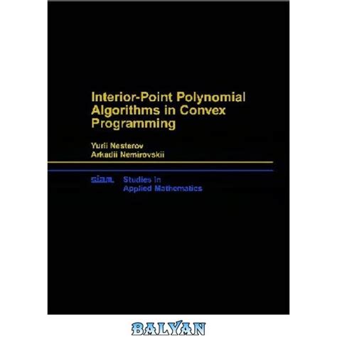 خرید و قیمت دانلود کتاب Interior Point Polynomial Algorithms In Convex Programming ترب