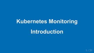 Kubernetes Monitoring Introduction PPT