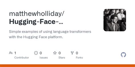 Github Matthewholliday Hugging Face Transformer Examples Simple