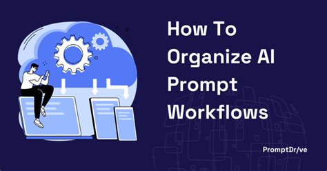 How To Organize Ai Prompt Workflows