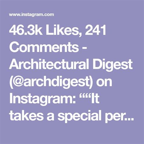 Architectural Digest On Instagram “it Takes A Special Person To Do