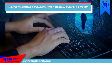 Cara Membuat Password Pada Folder Di Laptop Berkatnews Tv