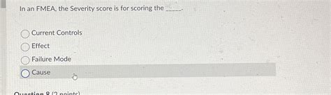 Solved In An FMEA The Severity Score Is For Scoring Chegg Com