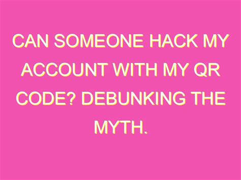 Can Someone Hack My Account With My QR Code Debunking The Myth Kurrently
