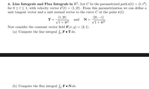 Solved 4 Line Integrals And Flux Integrals In R2 Let C Be