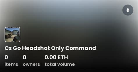 Cs Go Headshot Only Command Collection OpenSea