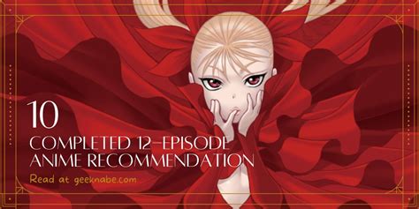 10 Completed 12 Episode1 Season Only Anime You Should Watch Geeknabe