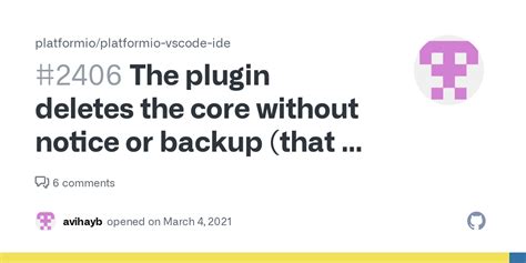 The Plugin Deletes The Core Without Notice Or Backup That I Know Of · Issue 2406 · Platformio