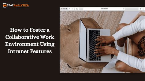 How To Foster A Collaborative Work Environment Using Intranet Features