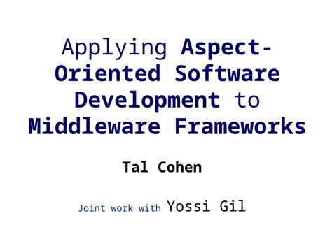 PPT Applying Aspect Oriented Software Development To Middleware