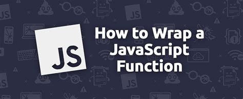 How To Correctly Wrap A Javascript Function By Todd H Gardner