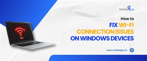 How To Fix Wi Fi Connection Issues On Windows Devices Mobilegoo