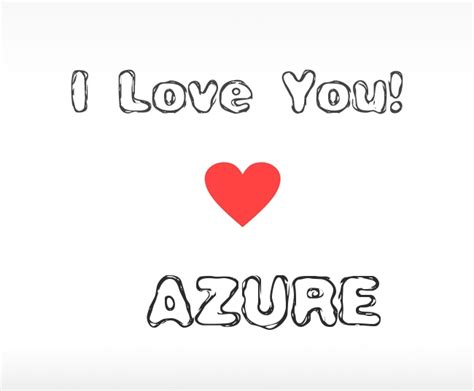 Pictures I Love You Azure