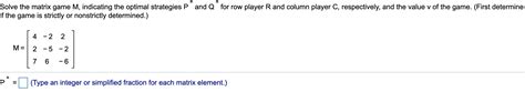 Solved Solve The Matrix Game M Indicating The Optimal