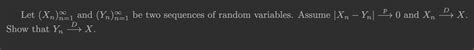 Solved Let Xn N And Yn N Be Two Sequences Of Random Chegg