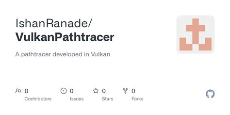 GitHub IshanRanade VulkanPathtracer A Pathtracer Developed In Vulkan