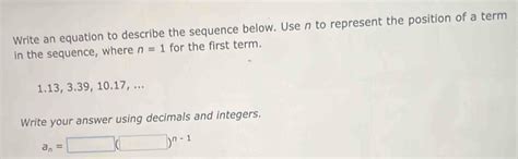 solved write an equation to describe the sequence below use n to