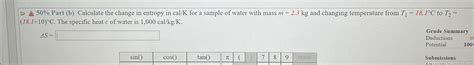 Solved Part B Calculate The Change In Entropy In Chegg