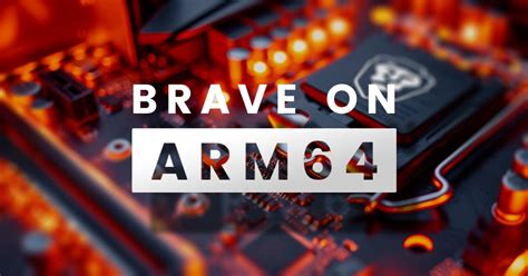 Brave Adds Native Arm64 Support For Windows Brave