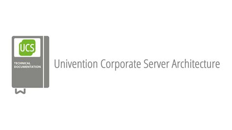 Univention Corporate Server Architecture R Univention