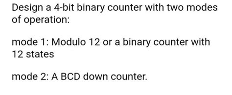 Solved Design A Bit Binary Counter With Two Modes Of Chegg Com
